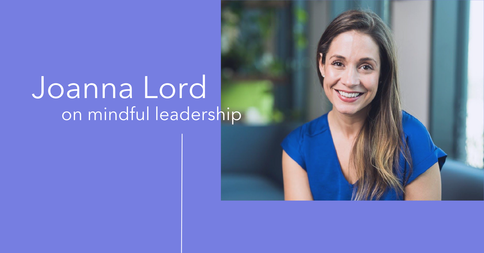 Joanna Lord on Compassionate Leadership | Calm Health